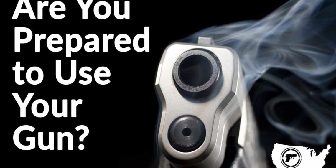 Are You Prepared to Use Your Gun? - USA Carry
