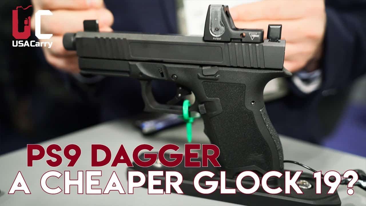 PS9 Dagger First Look...A Cheaper Glock 19? - USA Carry