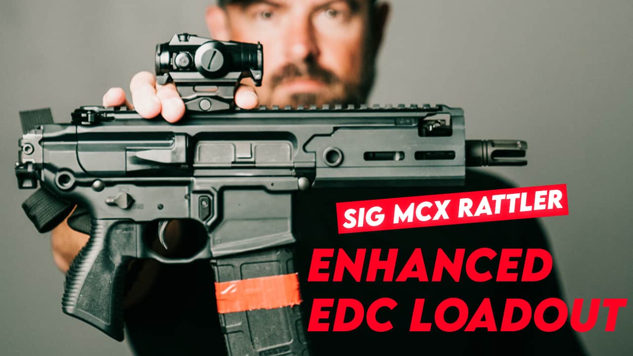 [VIDEO] Enhanced Everyday Carry Loadout w/ SIG MCX Rattler PCB